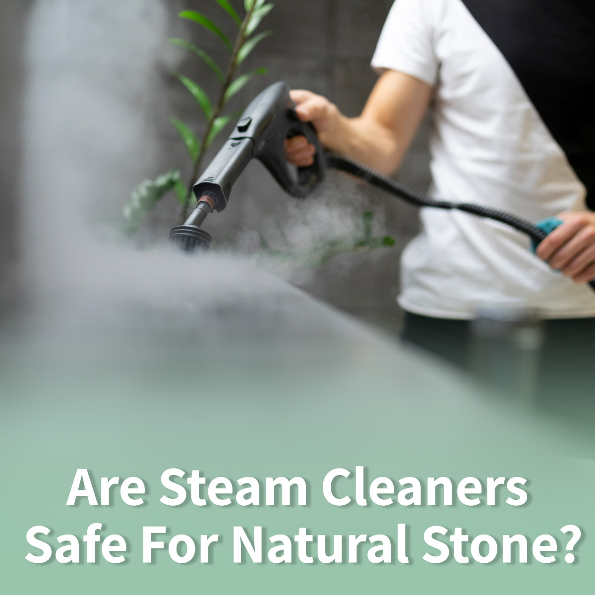 Are Steam Cleaners Safe For Natural Stone?