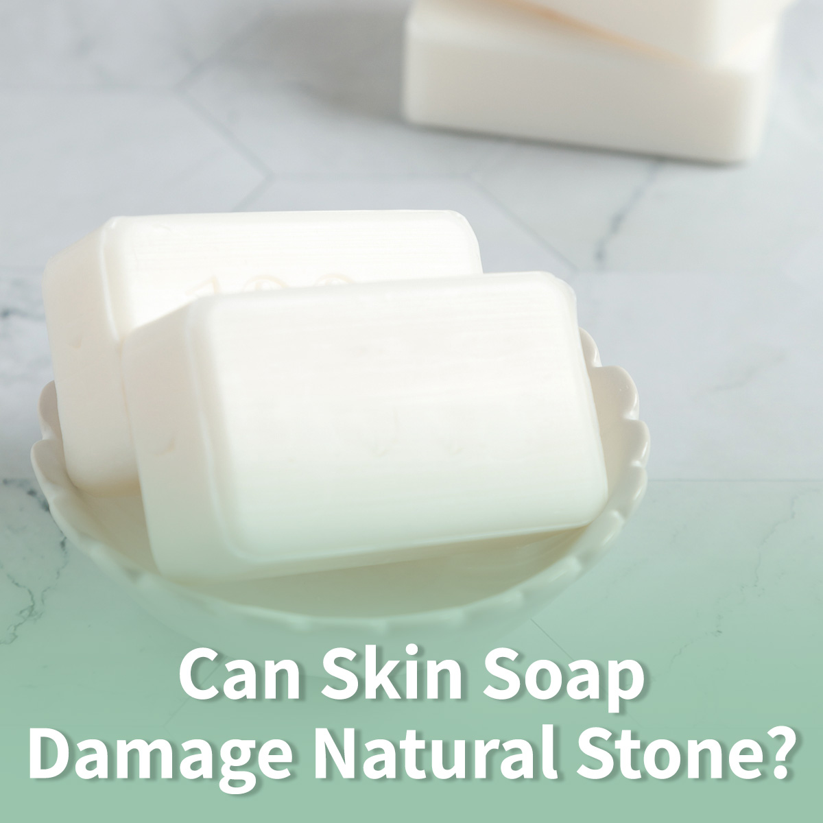 Can Skin Soap Damage Natural Stone?